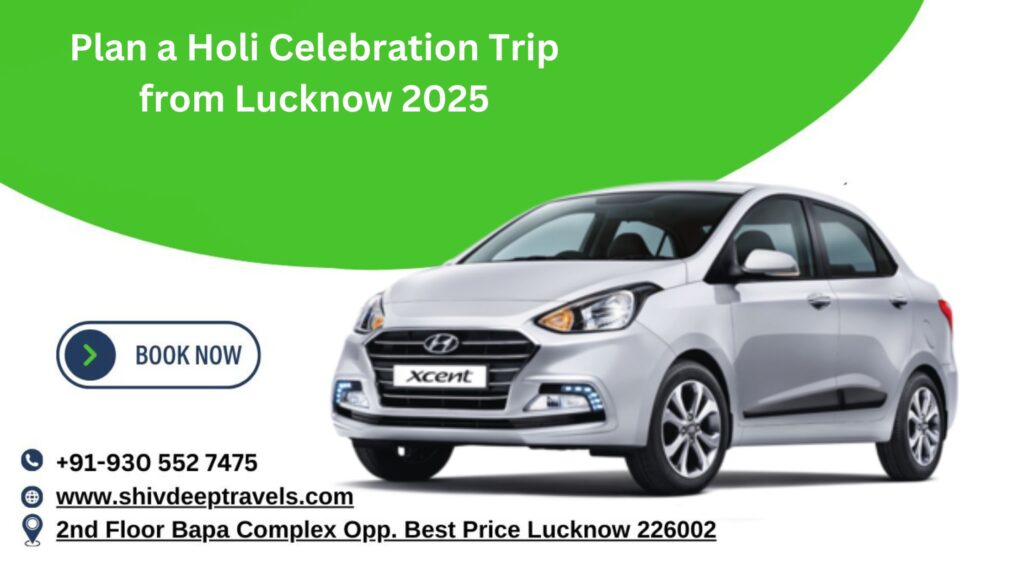 Plan a Best Holi Celebration Trip from Lucknow 2025